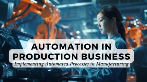 Automation In Production Business Implementing Automated Processes In