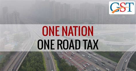 Unified System Of Taxation For One Nation One Road Tax On Vehicles