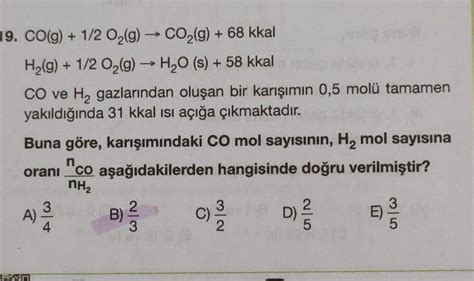 19 Cog 12o2g → Co2g 68 Kkal H2g 12 Kimya