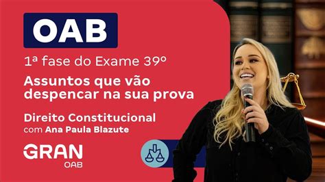 1ª Fase Do Exame 39º Oab Assuntos Que Vão Despencar Na Sua Prova