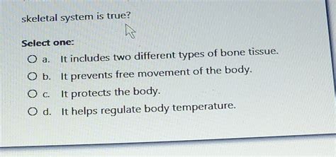 Solved skeletal system is true?Select one:a. ﻿It includes | Chegg.com