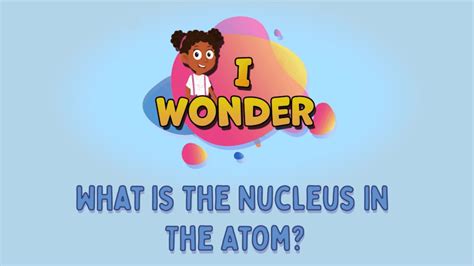 What Is The Nucleus In The Atom Learningmole