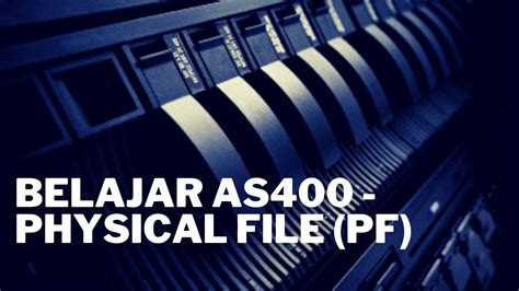 belajar as400 physical file pf youtube