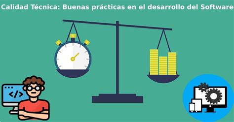 Calidad Técnica Buenas Prácticas En El Desarrollo Del Software Libre