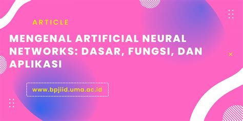 Mengenal Artificial Neural Networks Dasar Fungsi Dan Aplikasi Biro Publikasi Jurnal Ilmiah