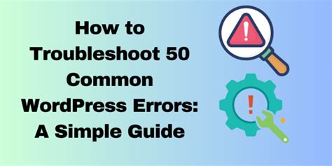 how to troubleshoot 50 common wordpress errors easily