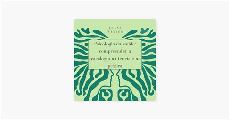 ‎psicologia Da Saúde Compreender A Psicologia Na Teoria E Na Prática