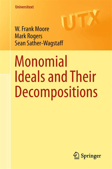Monomial Ideals And Their Decompositions By W Frank Moore Goodreads
