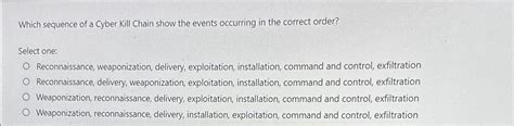 Solved Which Sequence Of A Cyber Kill Chain Show The Events