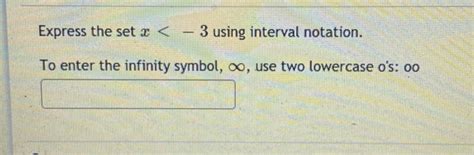 Solved Express The Set X Using Interval Notation To Enter The Infinity Symbol ∞ Use Two