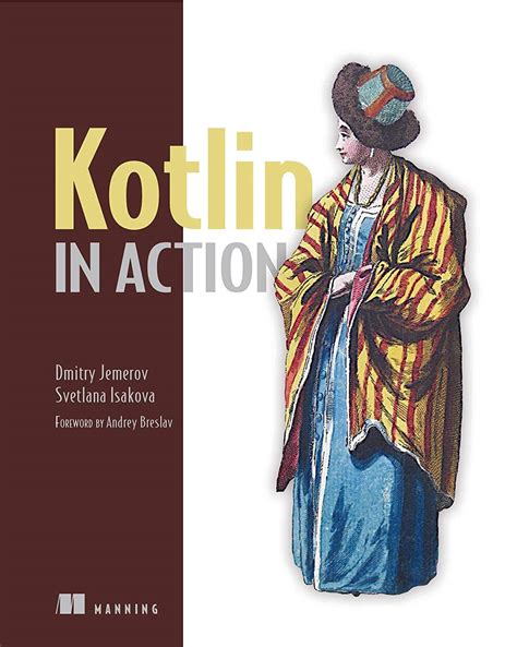Kotlin In Action Jemerov Dmitry Isakova Svetlana 9781617293290 Books