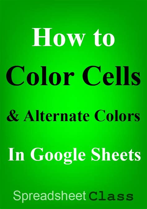 How To Color Cells And Alternate Row Colors In Google Sheets