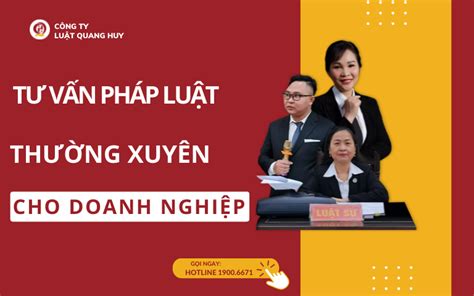 Tư Vấn Pháp Luật Thường Xuyên Cho Doanh Nghiệp Luật Quang Huy