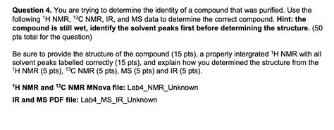 Solved Question You Are Trying To Determine The Identity Chegg