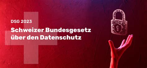 Bundesgesetz über Den Datenschutz Dsg Schweiz Gesetzestext 2023