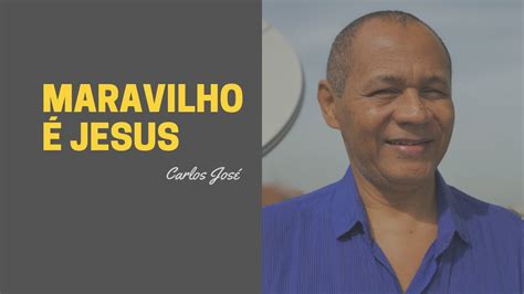 Maravilhoso Jesus Harpa Crist Carlos Jos Youtube