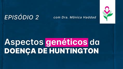 Ep 2 Aspectos Genéticos Da Doença De Huntington Dh Youtube