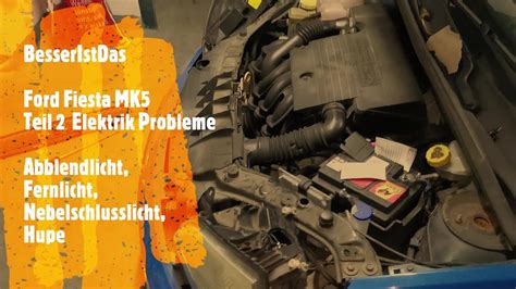 BesserIstDas - Ford Fiesta MK5 - Teil 2. Elektrik Probleme ...