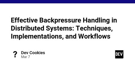 Effective Backpressure Handling In Distributed Systems Techniques