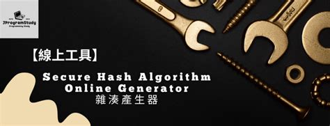 Secure Hash Algorithm Online Generator Jprogramstudy