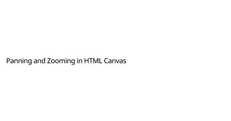 Panning And Zooming In Html Canvas Harrison Milbradt