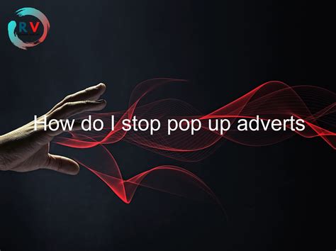 🔴 How Do I Stop Pop Up Adverts 2025 Updated Rechargue Your Life