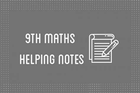 9th Class Mathematics Helping Notes Of All Chapters In Pdf Ilmiweb