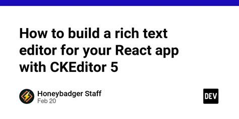 How To Build A Rich Text Editor For Your React App With Ckeditor 5 Dev Community