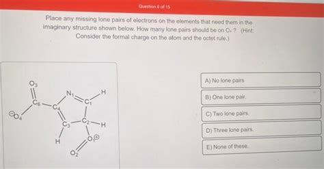 Solved Place Any Missing Lone Pairs Of Electrons On The