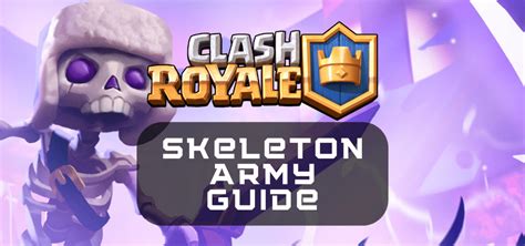 Clash Royale Skeleton Army Guide One Chilled Gamer