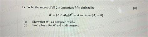 Solved Let W Be The Subset Of All 2×2 Matrices M22 Defined