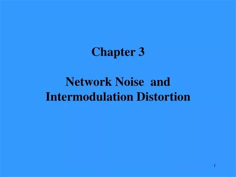 Ppt Chapter 3 Network Noise And Intermodulation Distortion Powerpoint
