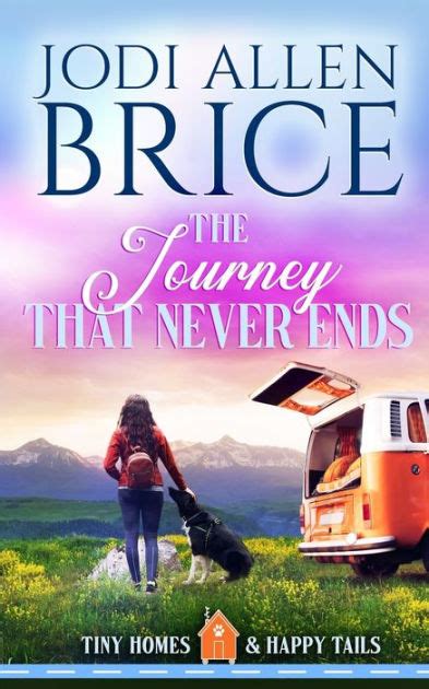 The Journey That Never Ends By Jodi Allen Brice Paperback Barnes And Noble®