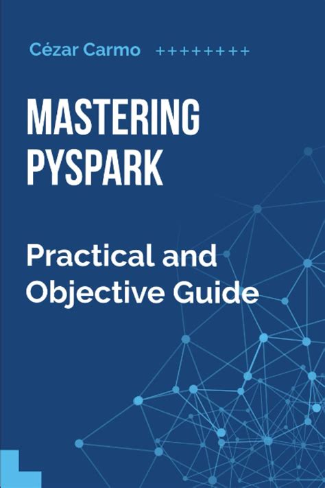 mastering pyspark practical and objective guide 9798852058416