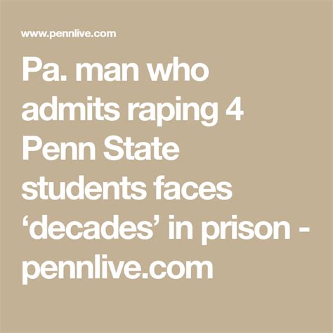 Pa Man Who Admits Raping 4 Penn State Students Faces ‘decades In
