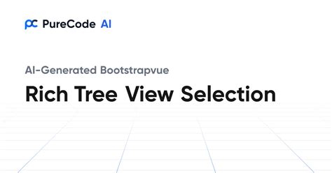 Build Great Bootstrapvue Rich Tree View Selection Components Faster