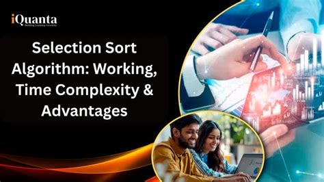 selection sort algorithm working time complexity and advantages iquanta