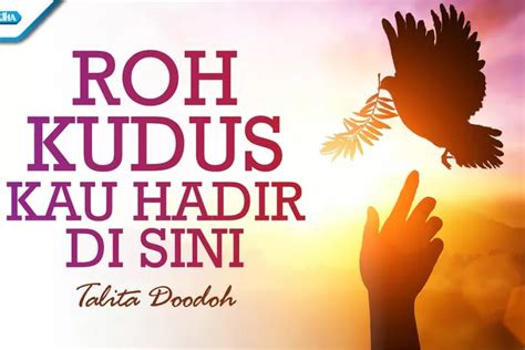 Lirik Lagu Roh Kudus Kau Hadir Disini Roh Kudus Kau Hadir Disini Roh