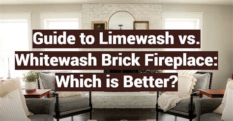 Limewash Vs Whitewash Brick Fireplace Which Is Better FireplaceWiki