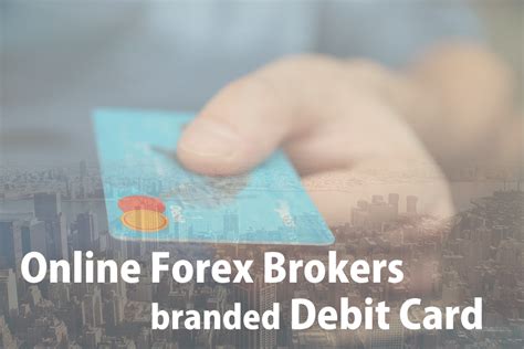Fx Brokers Issuing “co Branded Debit Card” Merit And Demerit For Brokers