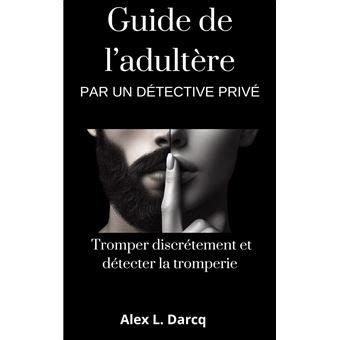 Guide de l adultère par un détective privé Tromper discrètement et