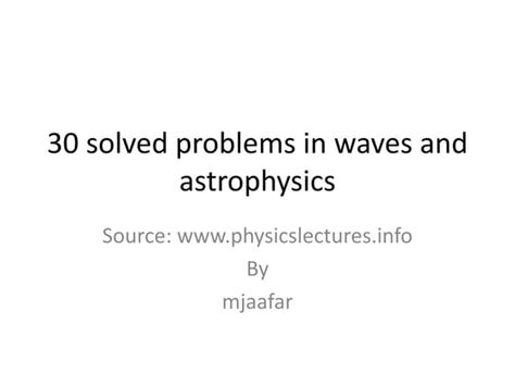 30 Solved Problems In Waves And Astrophysics Ppt