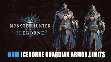 Monster Hunter World Iceborne Guardian Armor Limits Fextralife