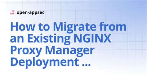 How To Migrate From An Existing Nginx Proxy Manager Deployment And Keep