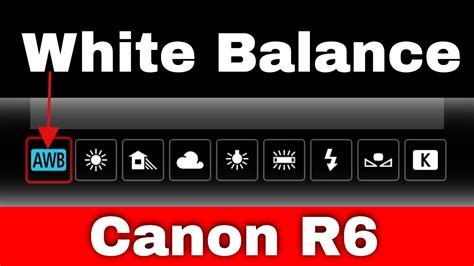 Canon R6 White Balance Tutorial Photo And Video Youtube