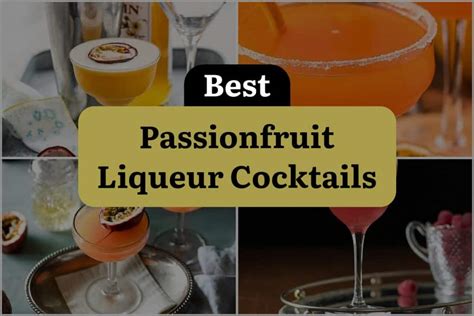 11 Passionfruit Liqueur Cocktails To Ignite Your Taste Buds
