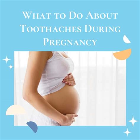 What To Do About Toothaches During Pregnancy