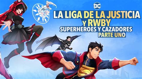 La Liga de la Justicia y RWBY Super Héroes y Cazadores Parte 1