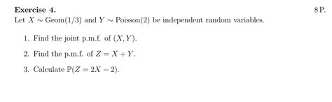 Solved Exercise 4. Let X∼Geom(1/3) and Y∼Poisson(2) be | Chegg.com