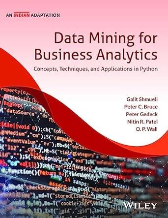 Buy Data Mining for Business Analytics, (An Indian Adaptation): Concepts, Techniques and ...